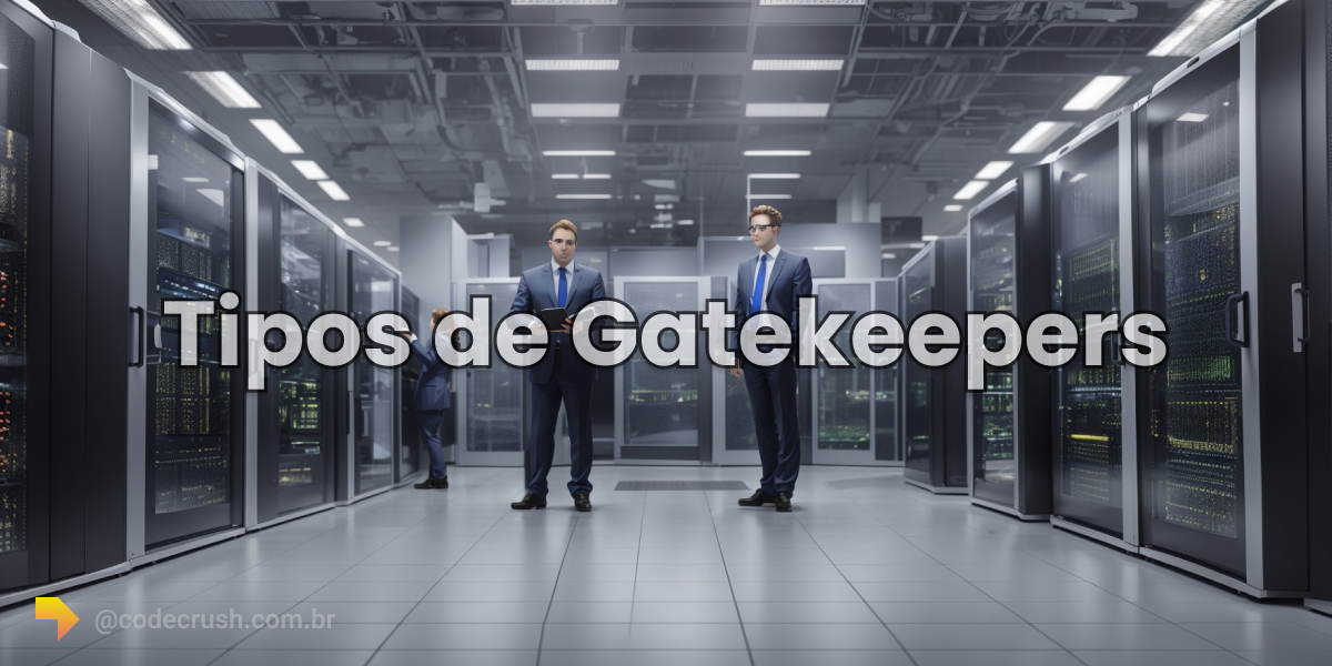 Explorando os Diferentes Tipos de Gatekeepers: Seu Papel em Diferentes ...